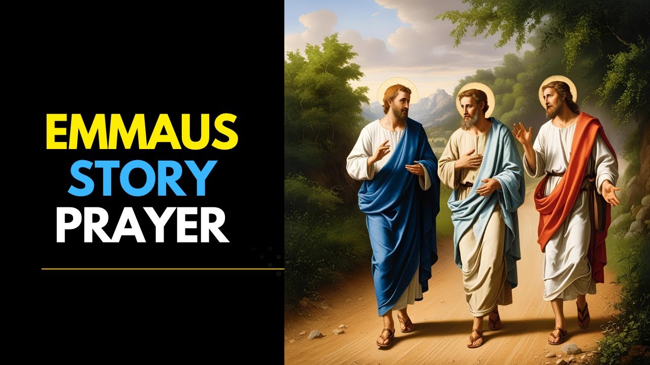 Emmaus Prayer For Courage And Spiritual Strengthening - YouTube