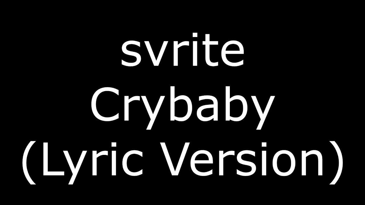 svrite Crybaby (Lyric Version) - YouTube