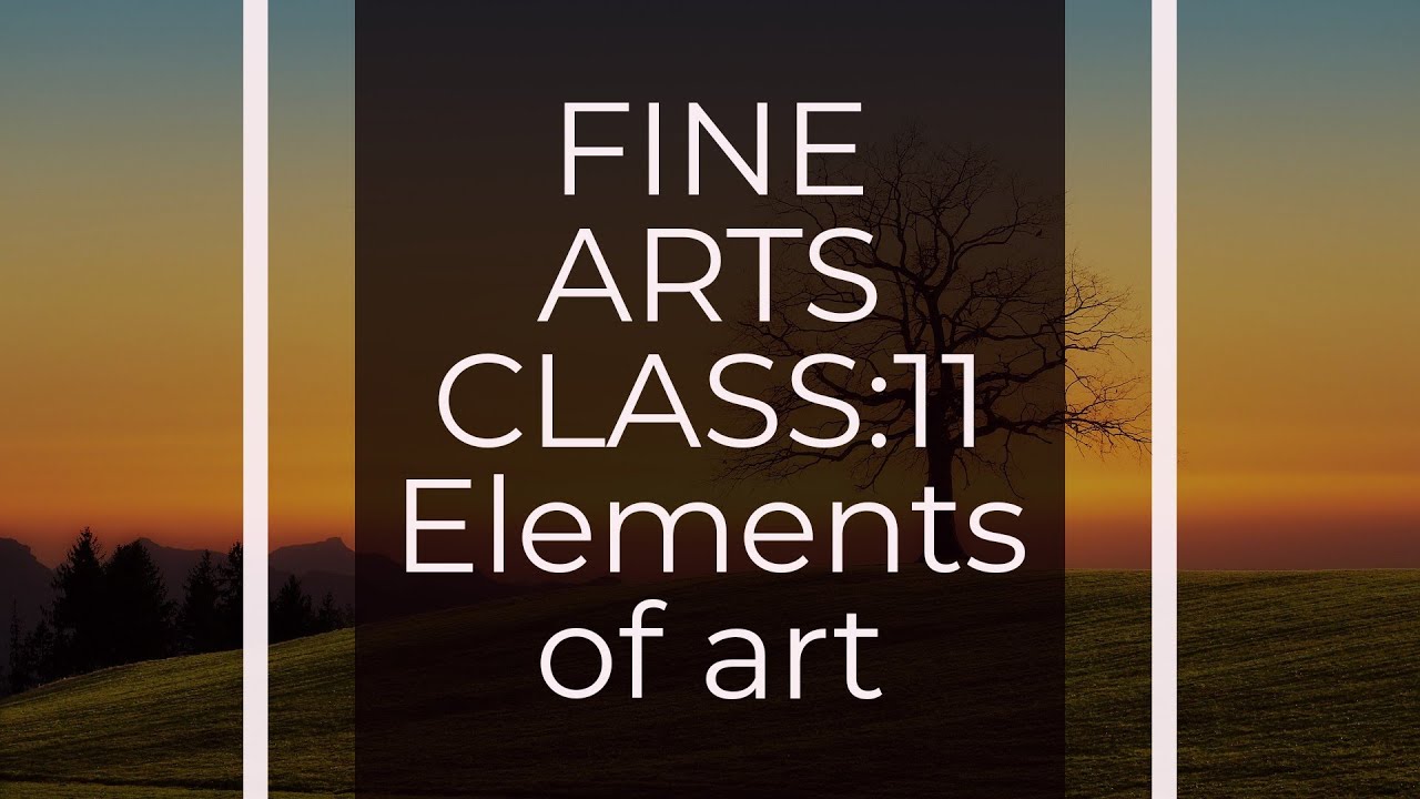 Class:11 // fine arts // elements of art. - YouTube