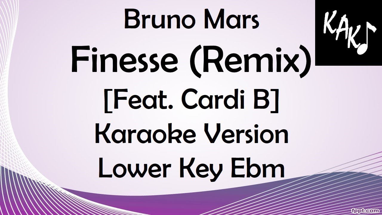 Bruno Mars Finesse Remix feat Cardi B Karaoke Version Lower Key Ebm ...