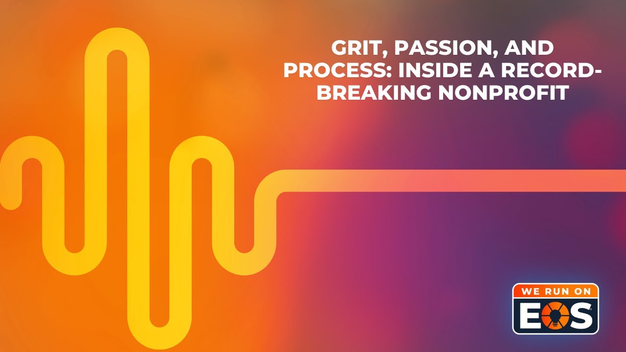 Grit, Passion, and Process: Inside a Record-Breaking Nonprofit - YouTube