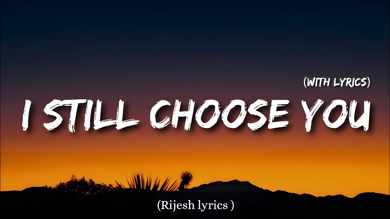 I STILL CHOOSE YOU – A Heart Touching Love & Emotional Song - YouTube