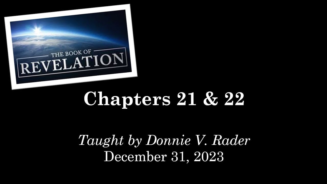 Revelation 21 & 22 (December 31, 2023 - Sunday AM Bible Class) - YouTube