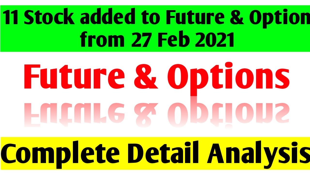 New Stock Addition in F & O From 27th Feb 2021 : 11 Stock Analysis ...