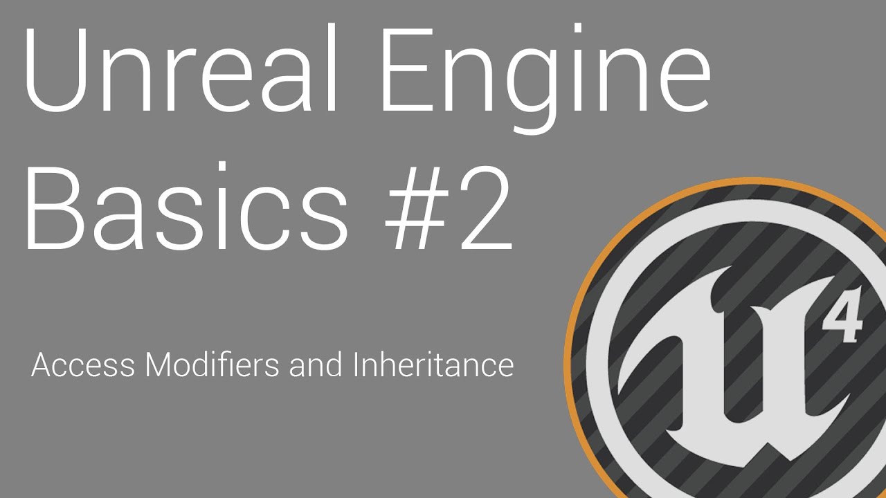 Unreal Engine C Basics 2 Access Modifiers Youtube