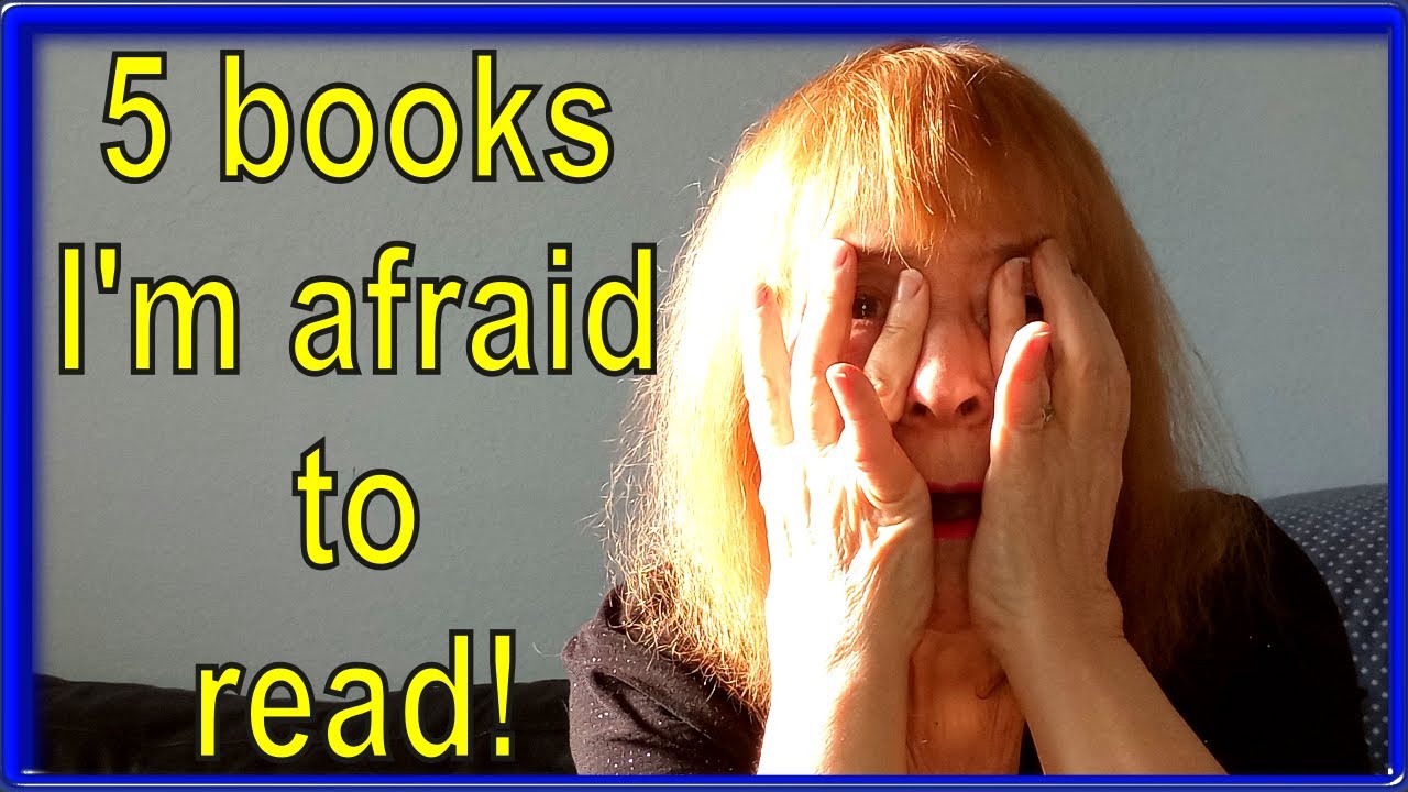 5 books I’m too afraid to read - YouTube