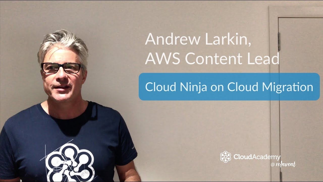 AWS re:Invent 2017: Meet Andrew Larkin, Cloud Ninja on Cloud Migration - YouTube