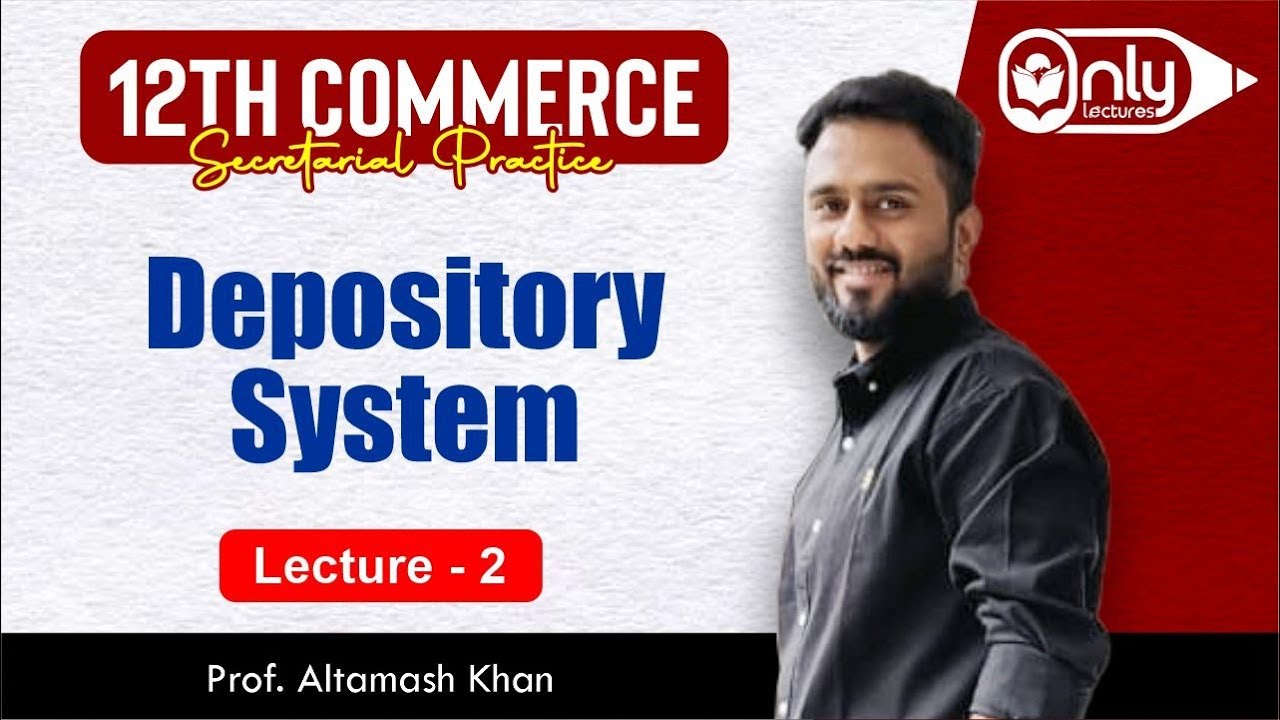 Lecture 2 | Chapter 9 Depository System | Secretarial Practice | 12th Commerce | Altamash Khan ...