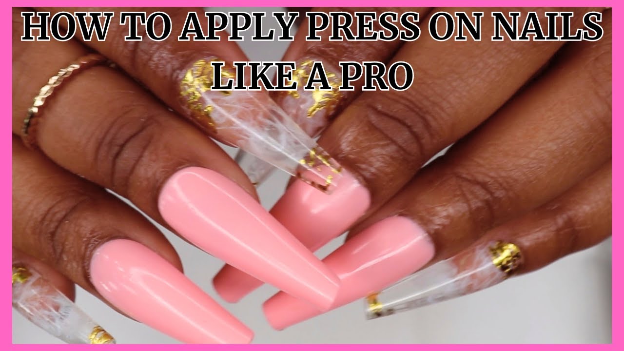 Press On Like A PRO!!! How To Apply Press On Nails | In DEPTH Tutorial ...