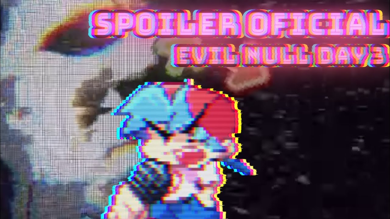 SPOILER oficial EVIL NULL DAY 3 (FRIDAY NIGHT FUNKIN Corruption) - YouTube