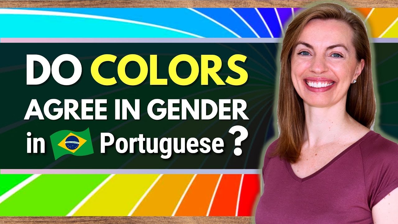 COLORS in BRAZILIAN PORTUGUESE - Which Colors Agree in Gender and ...