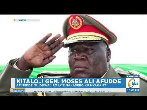 Kitalo! Gen. Moses Ali Afudde ku Myaka 87, Abadde Mulwanyi Nnamige