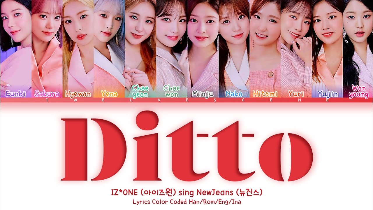 How would IZ*ONE sing 'Ditto' - NewJeans [Color Coded Lyrics] Sub Indo ...