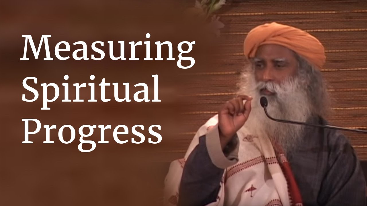 Measuring Spiritual Progress - Sadhguru - YouTube
