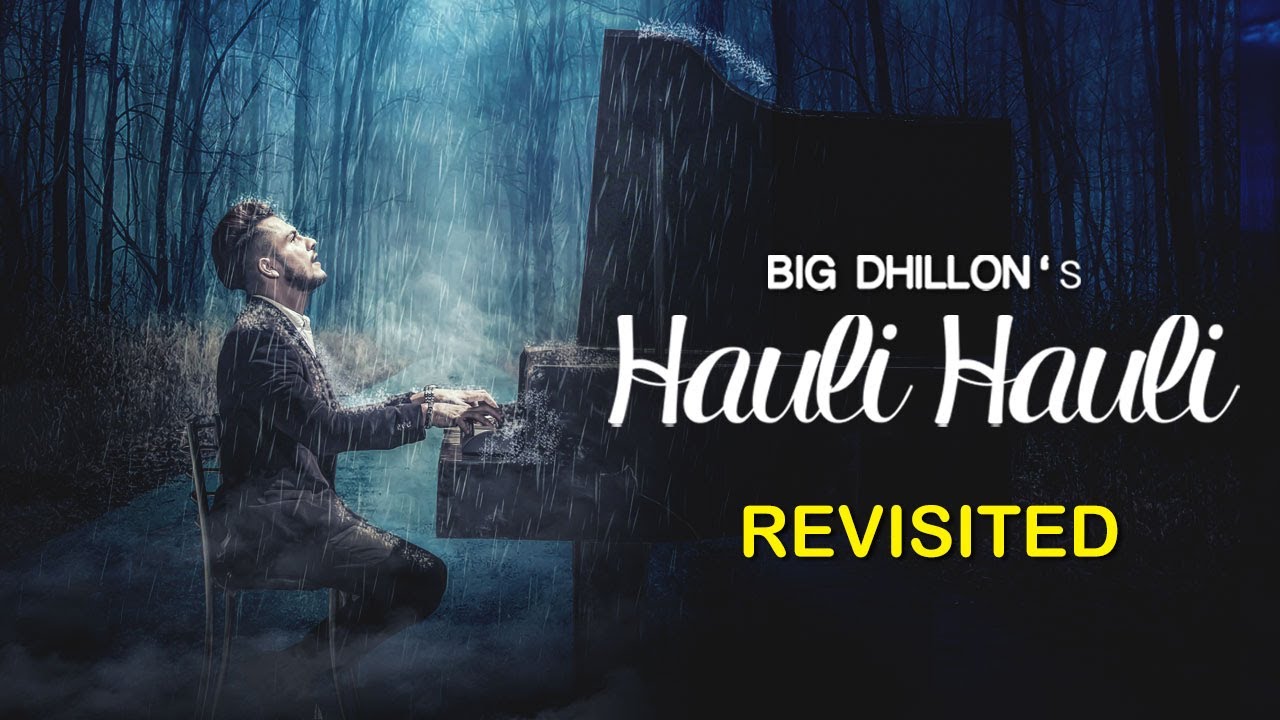 Hauli Hauli Revisited | BIG Dhillon | Jaani | B Praak | Latest Punjabi ...