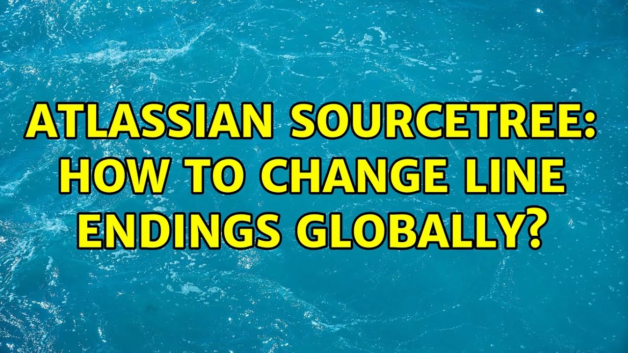 Atlassian SourceTree How To Change Line Endings Globally YouTube atlassian-sourcetree-how-to-change-line-endings-globally-youtube