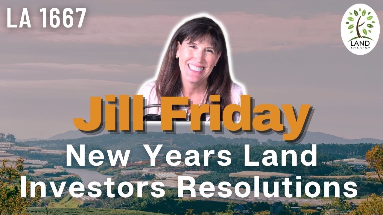 Jill Friday - New Year's Land Investors Resolutions (LA 1667) - YouTube