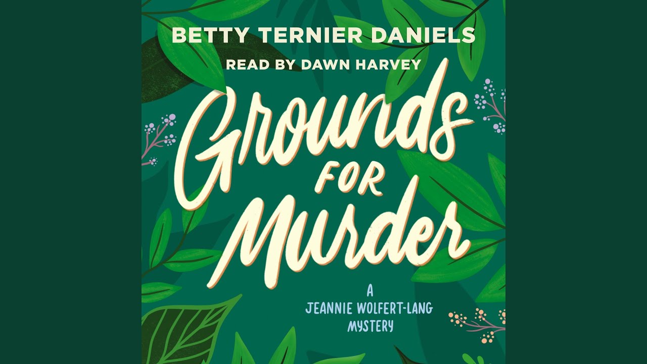 Chapter 116 - Grounds for Murder - A Jeannie Wolfert-Lang Mystery - YouTube