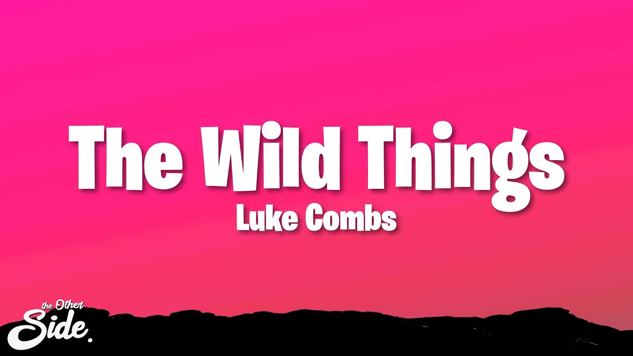 Luke Combs - Where The Wild Things Are (Lyrics) - YouTube