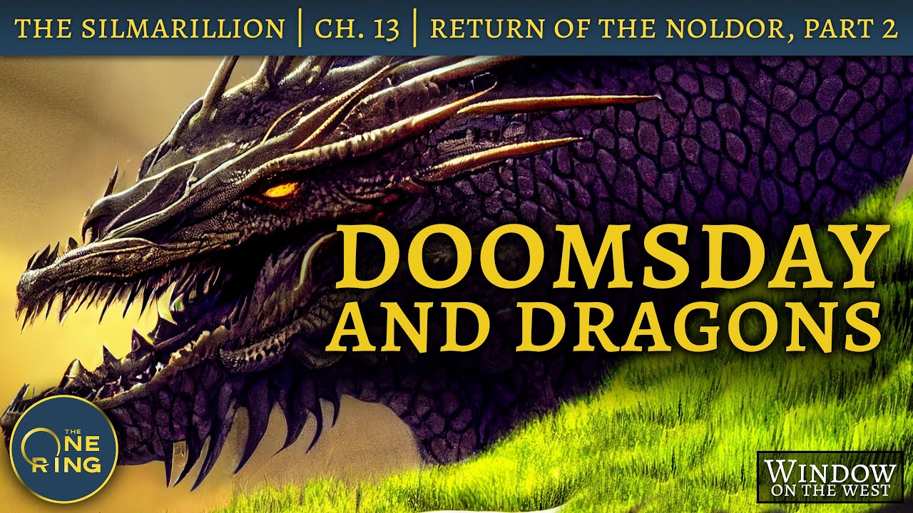 Doomsday and Dragons – Return of the Noldor, Part 2 – The Silmarillion ...