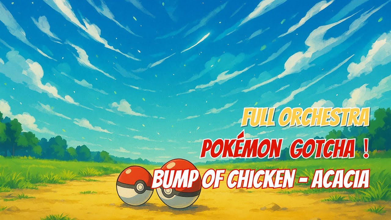 BUMP OF CHICKEN - Acacia (Pokémon GOTCHA!) (AI Orchestra Cover) - YouTube