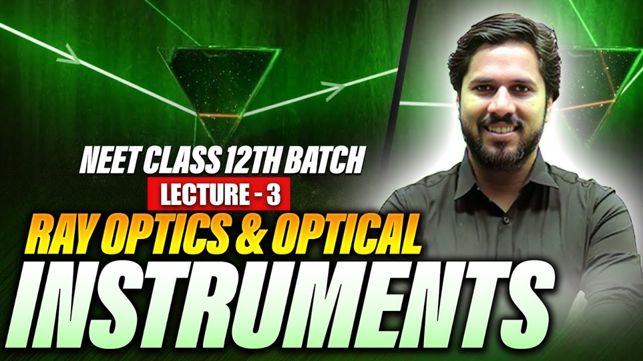 Ray Optics & Optical Instruments | Class 12 Physics | Lecture 3 ...