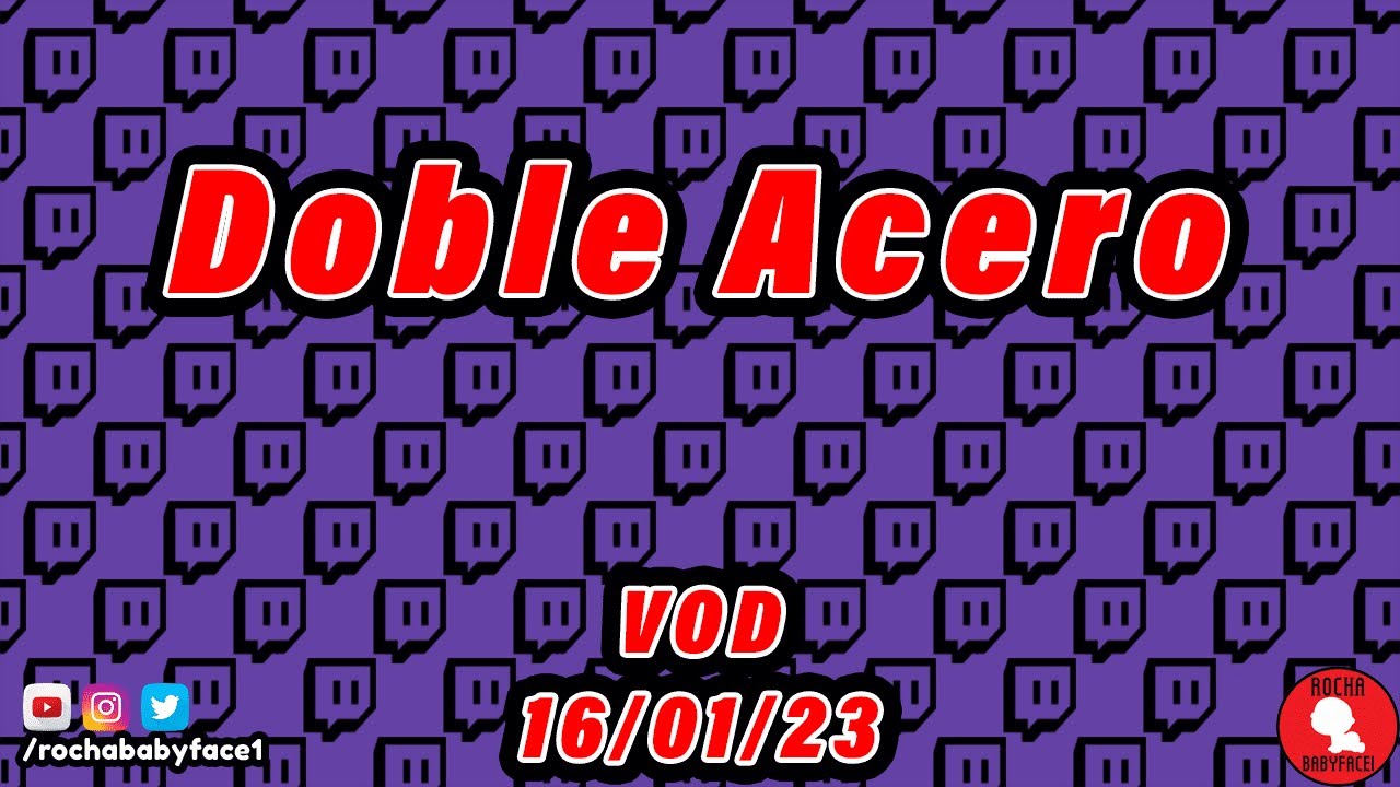 VOD 16/01/23 Doble Acero | !nuevo !redes !bits - YouTube