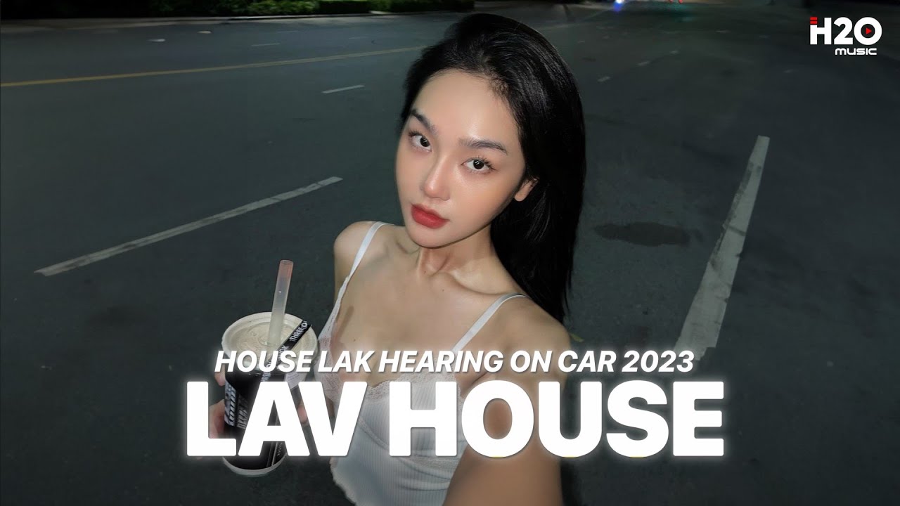LAV HOUSE - MIXTAPE HOUSE LAK & DEEP HOUSE 2024 - NHẠC TRẺ REMIX HAY NHẤT 2024 - YouTube