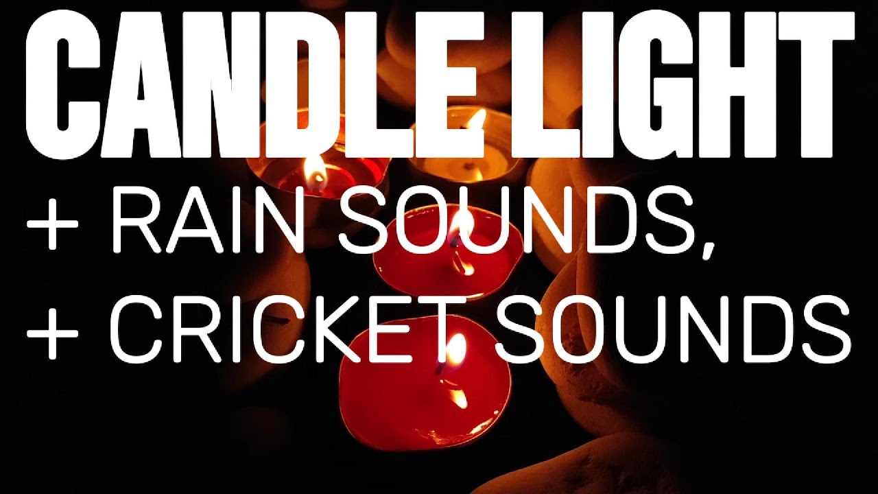 CANDLE LIGHT: CANDLE LIGHT AND RAIN SOUNDS, CRICKET SOUNDS AT NIGHT TO ...