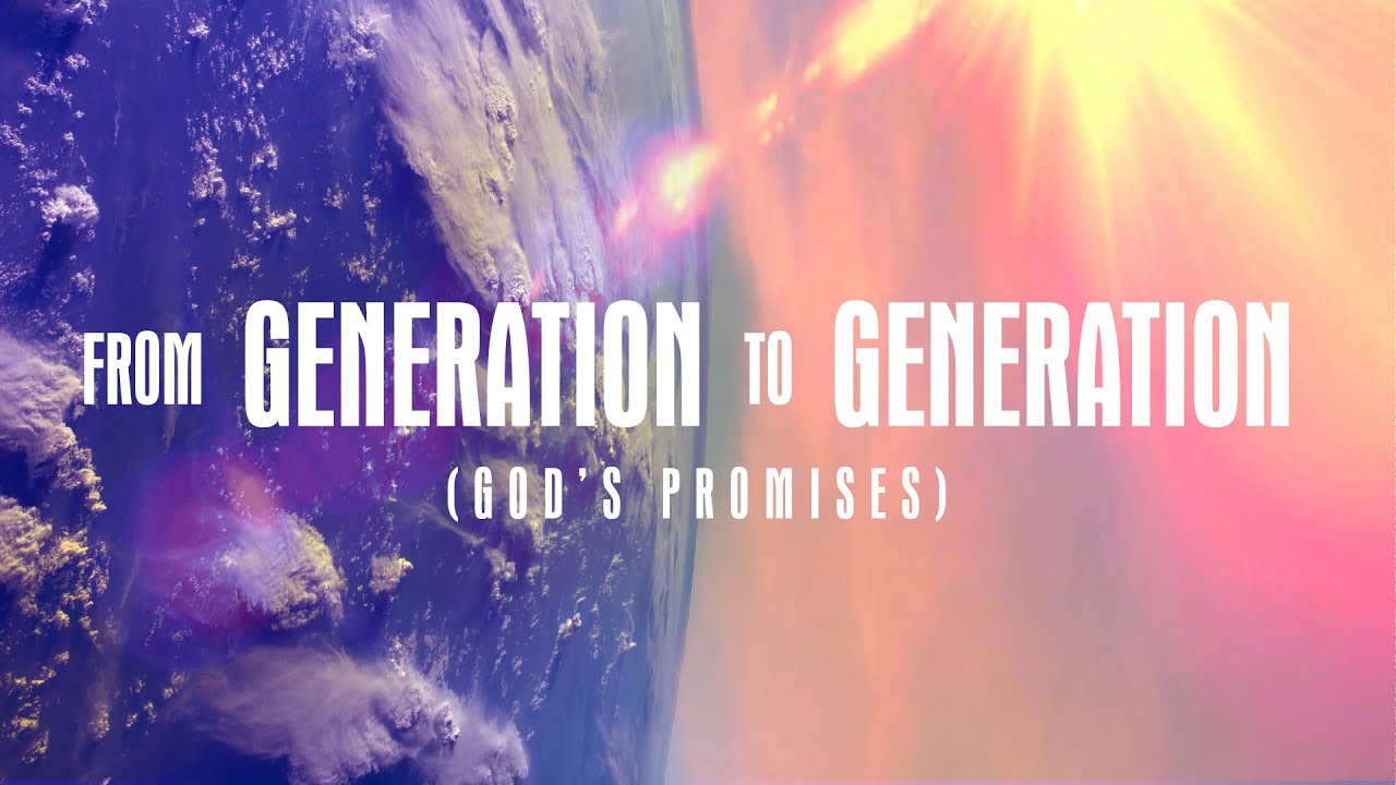 From Generation To Generation - YouTube