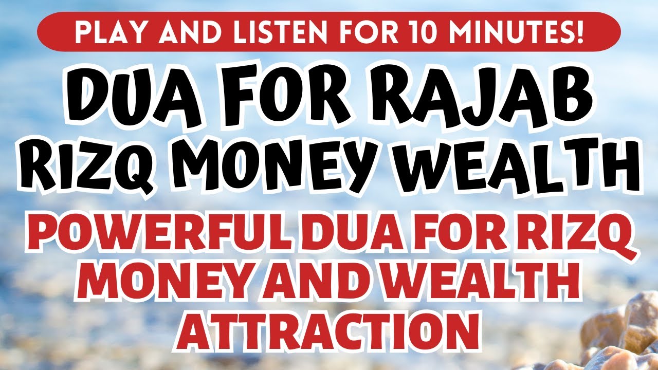 DUA FOR RAJAB, POWERFUL DUA FOR MONEY RIZQ AND WEALTH ATTRACTION ...
