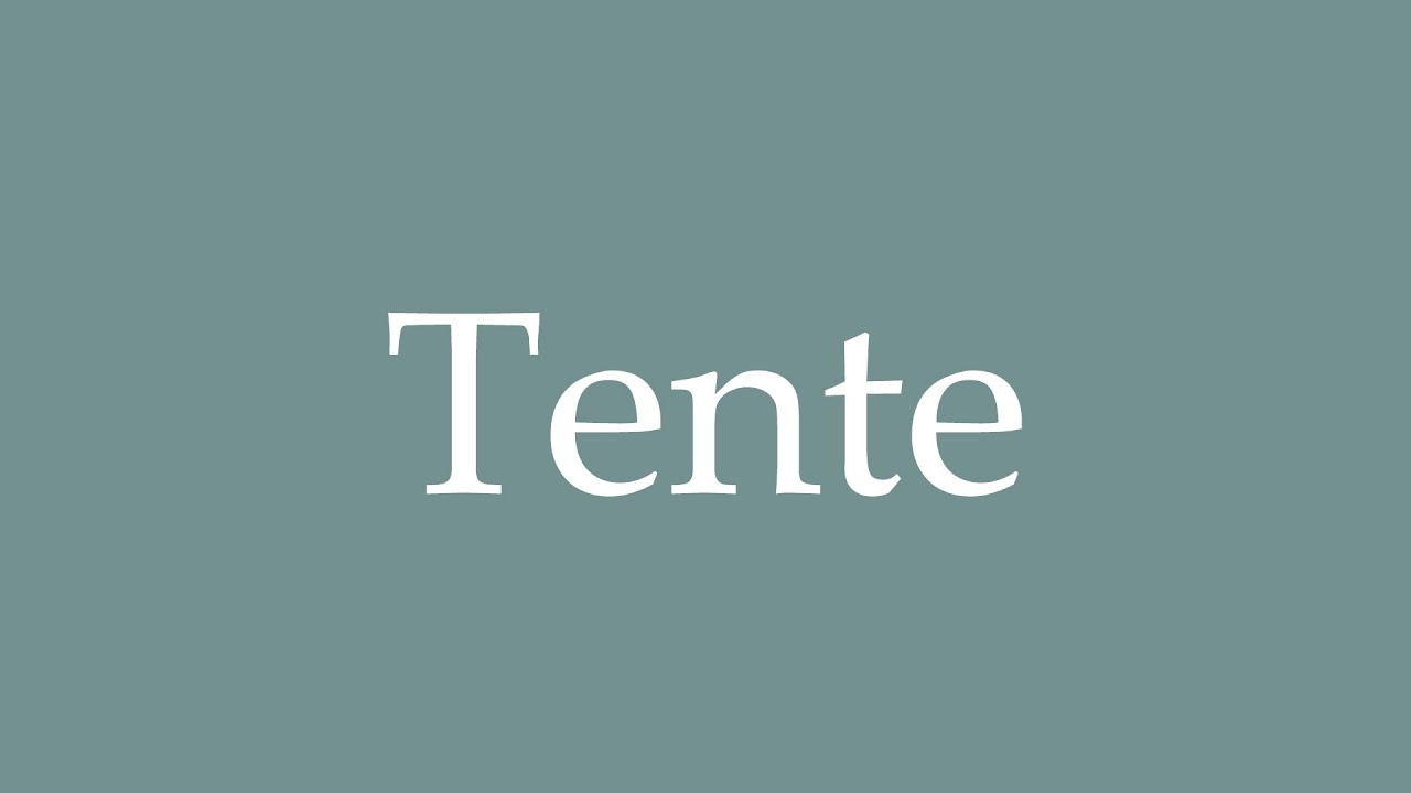 How to Pronounce ''Tente'' Correctly in French - YouTube