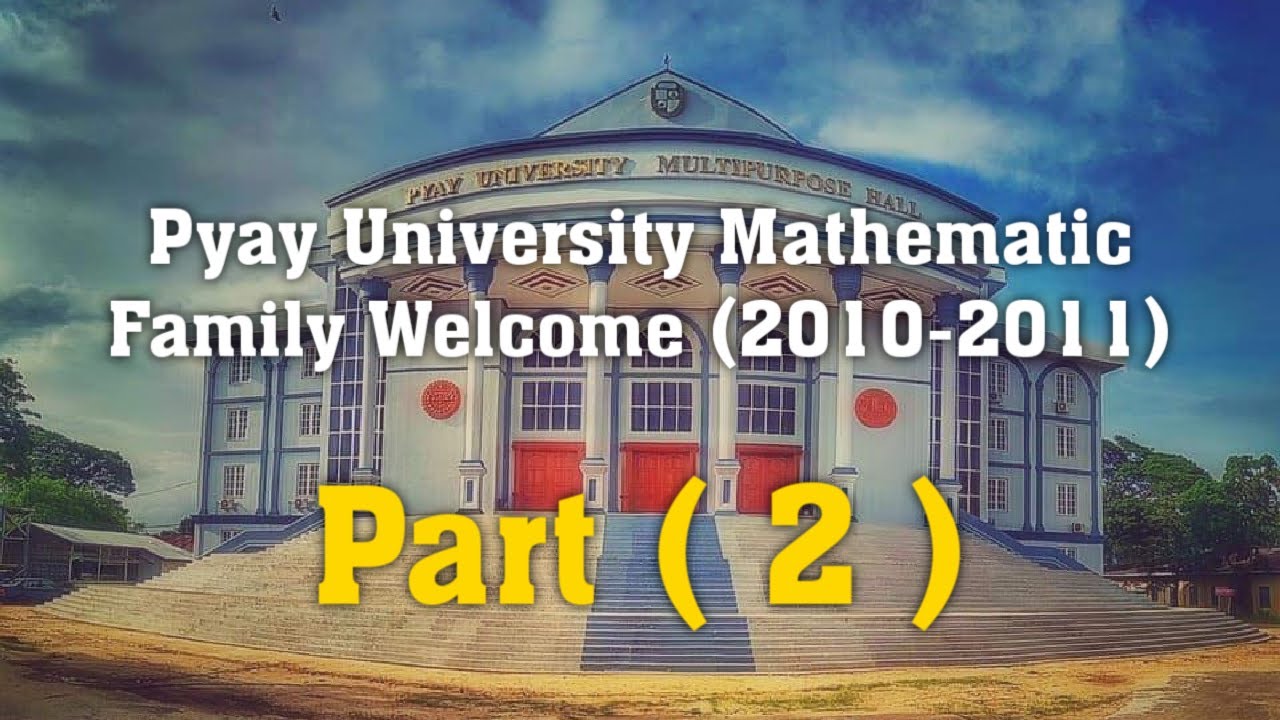 Pyay University Mathematic Family Welcome (2010-2011)-2 - YouTube