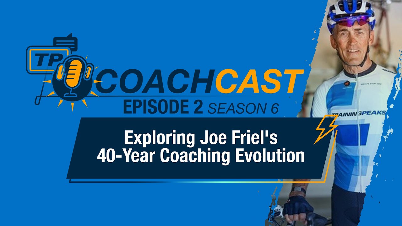 Exploring Joe Friel's 40-Year Coaching Evolution — CoachCast Season 6 ...