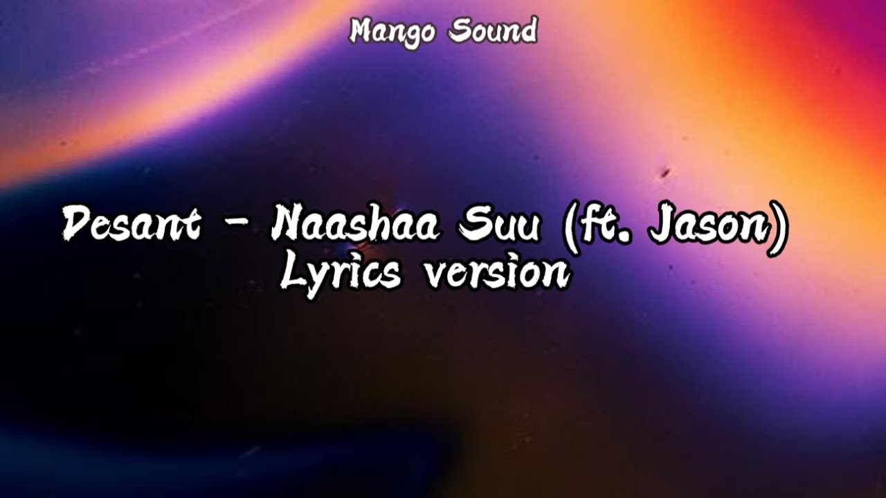 Desant - Naashaa Suu (ft. Jason) Lyrics version - YouTube