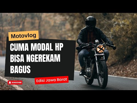 CUMA MODAL HP BISA NGEREKAM JALANAN BAGUS BANGET edisi Touring Jawabarat