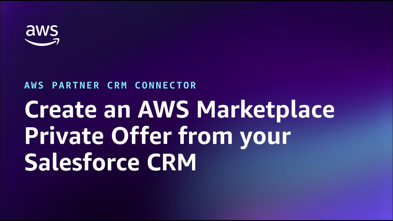 Create an AWS Marketplace Private Offer from your Salesforce CRM ...