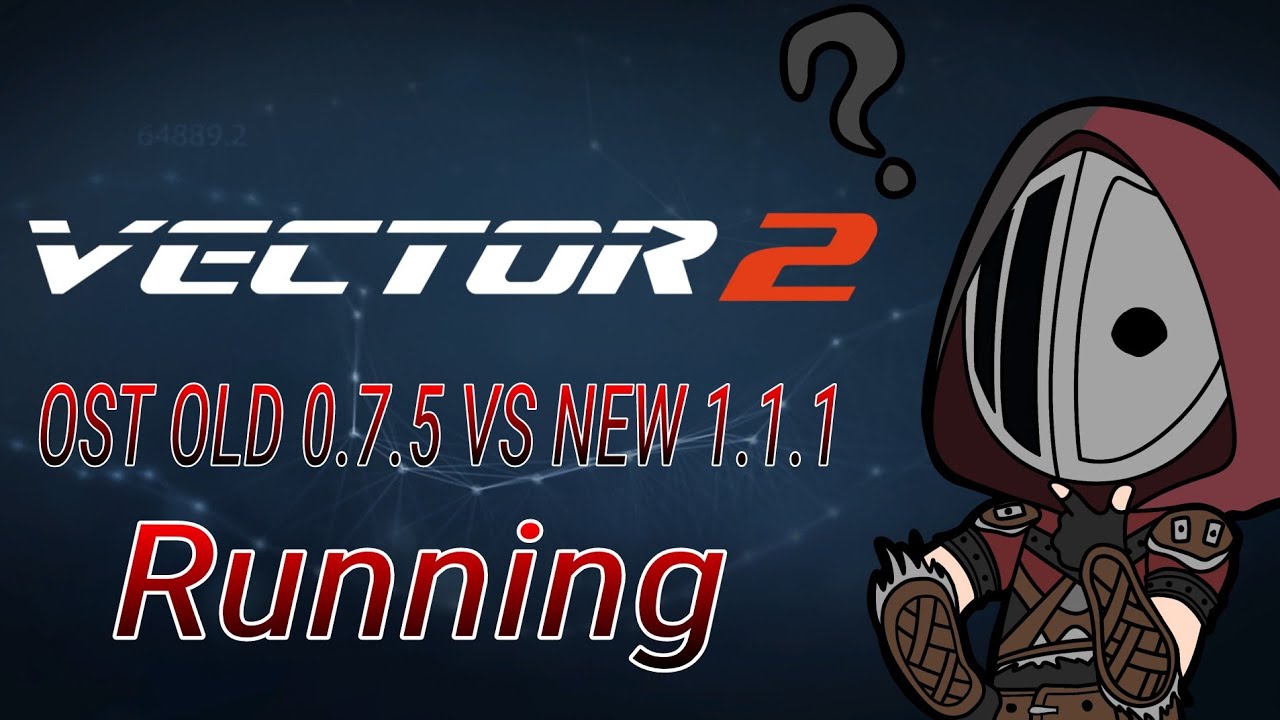 Vector 2 Running Ost Old Vs New Version (0.7.5 Vs 1.1.1) - YouTube