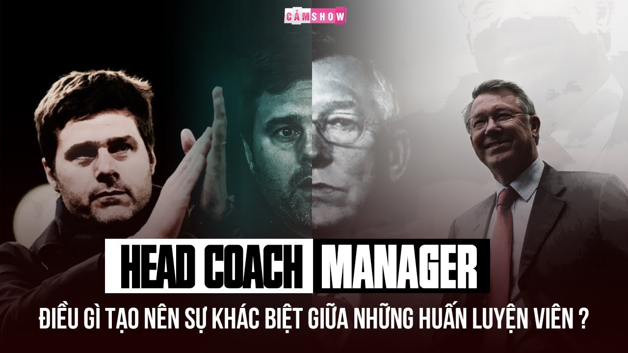 Phân biệt giữa “HEAD COACH” và “MANAGER” | Điều gì tạo nên sự khác biệt ...