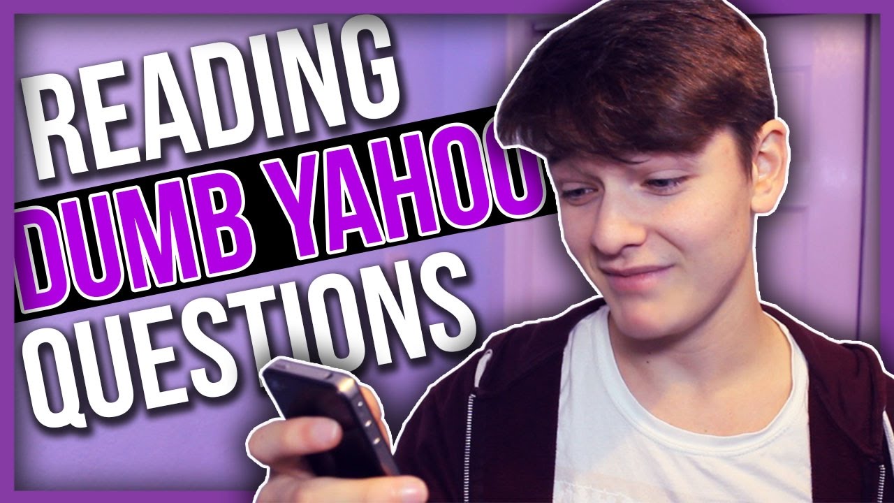 READING DUMB YAHOO QUESTIONS!! - YouTube
