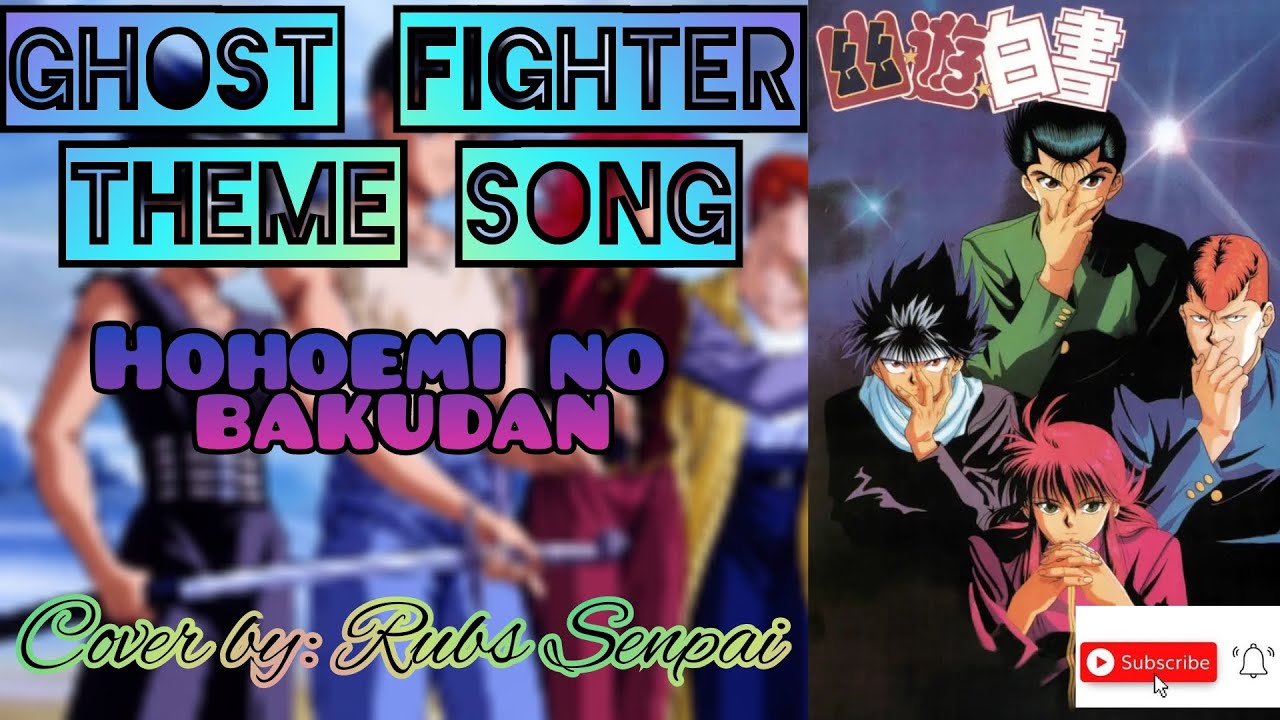 Ghost Fighter Opening theme song (HOHOEMI NO BAKUDAN)- cover by Rubs ...