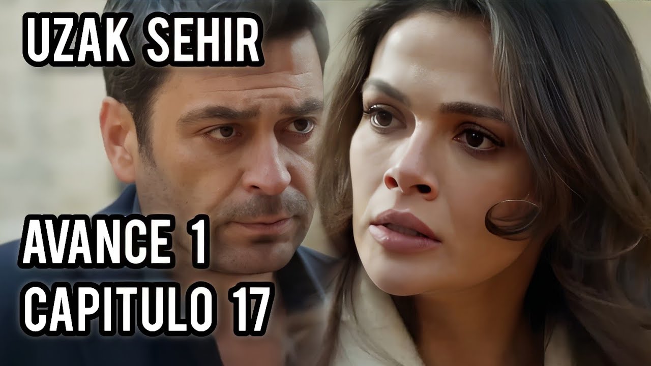 UZAK SEHÍR avance 1 CAPITULO 17 EN ESPAÑOL - YouTube