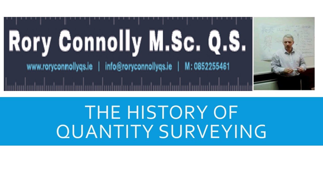The History of Quantity Surveying by Rory Connolly, MSc. Q.S. BA. - YouTube