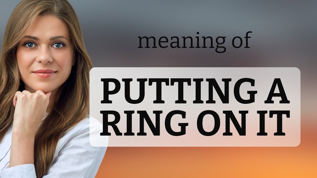 Understanding "Putting a Ring on It": A Dive into Modern Expressions ...