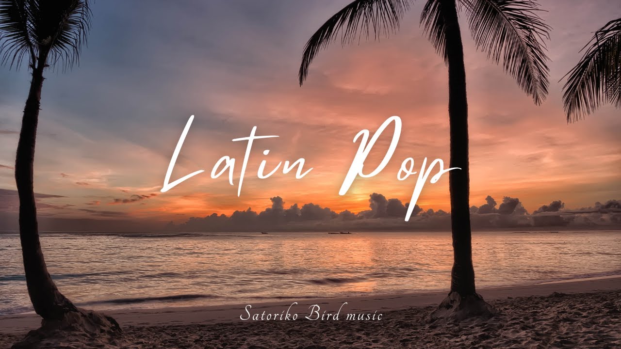 【Playlist】Happy Latin Pop Vibes / Workout / Background music - YouTube