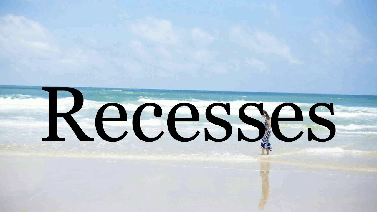 How To Pronounce Recesses🌈🌈🌈🌈🌈🌈Pronunciation Of Recesses - YouTube