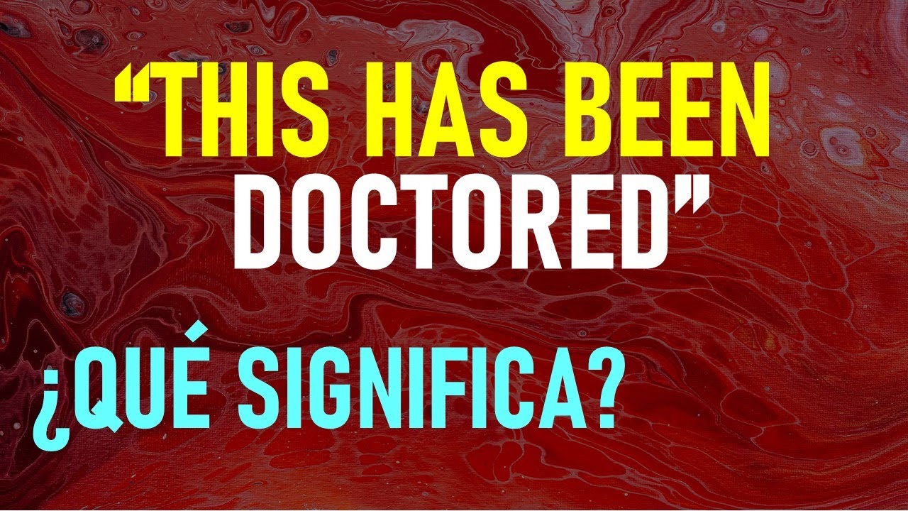 ¿Cuál es el significado de "DOCTORED" en INGLÉS? - YouTube