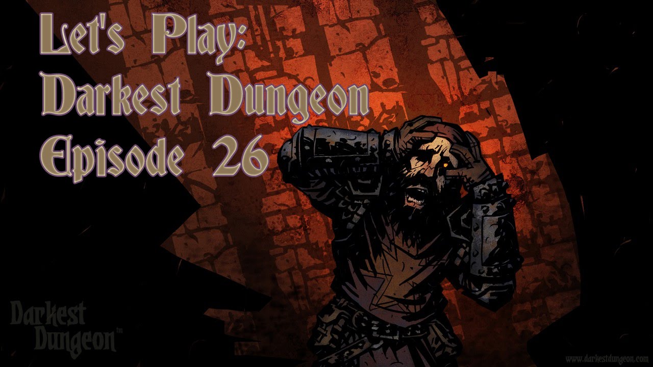 Let's Play Darkest Dungeon (No Torches) Episode 26 - Fighting Through ...
