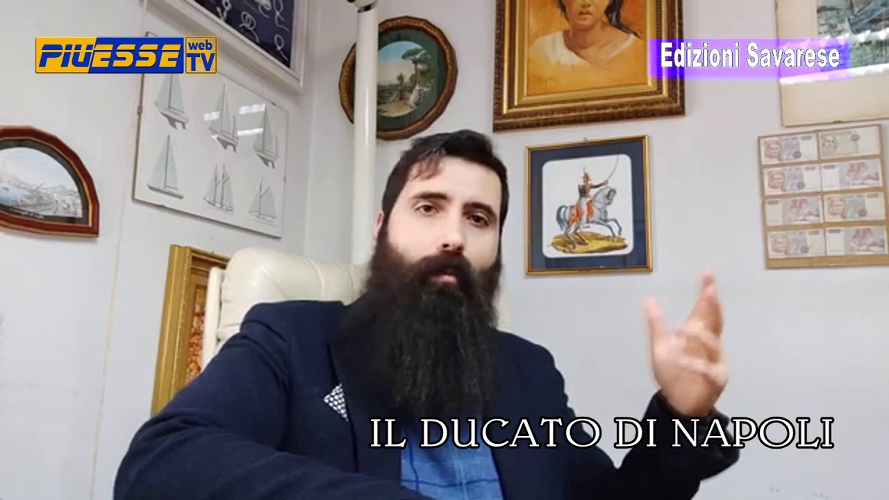 IL DUCATO DI NAPOLI. Ce ne parla lo storico Ruggero Savarese. - YouTube