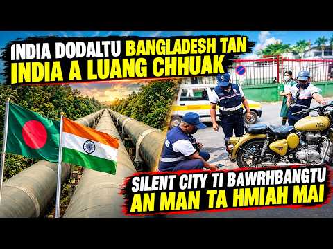 SILENT CITY TI BAWRHBANGTU  MAN HMIAH MAI LE | INDIA DODALTU BANGLADESH TAN INDIA A LUANGCHHUAK E